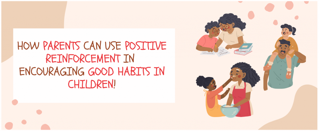 How Parents Can Use Positive Reinforcement in Encouraging Good Habits ...